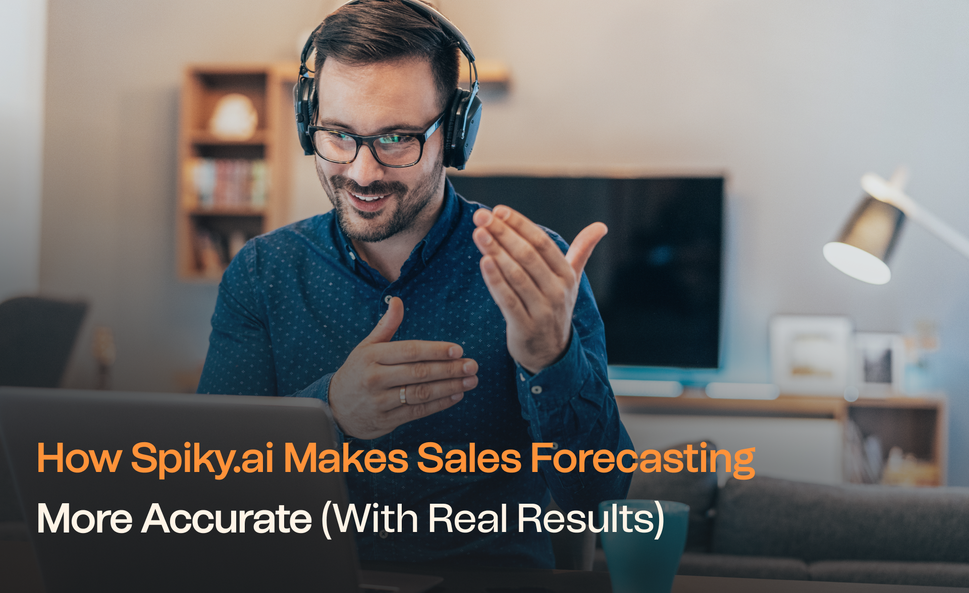 How Spiky.ai Makes Sales Forecasting More Accurate (With Real Results)