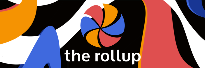 Welcome to The Rollup!